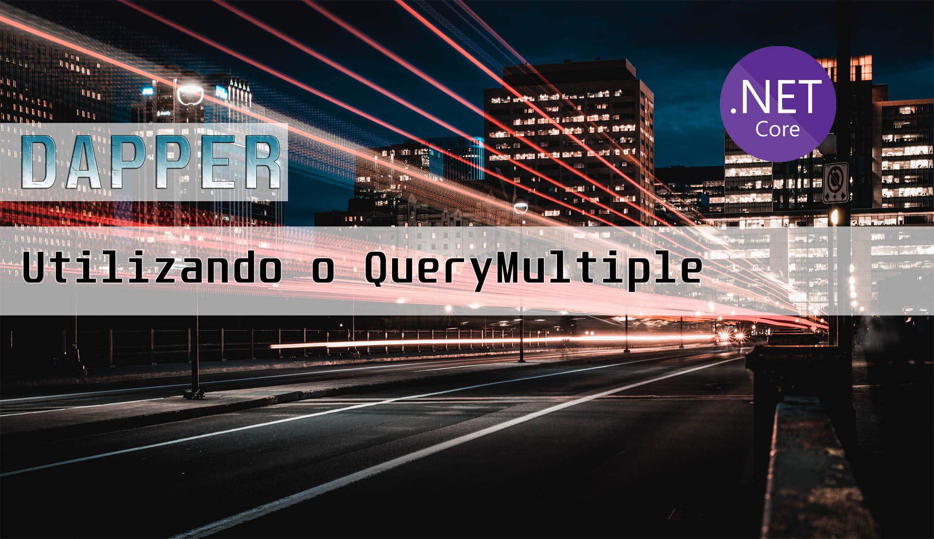 Dapper - .NET Core Tutorial - QueryMultiple Dapper - .NET Core Tutorial - QueryMultiple