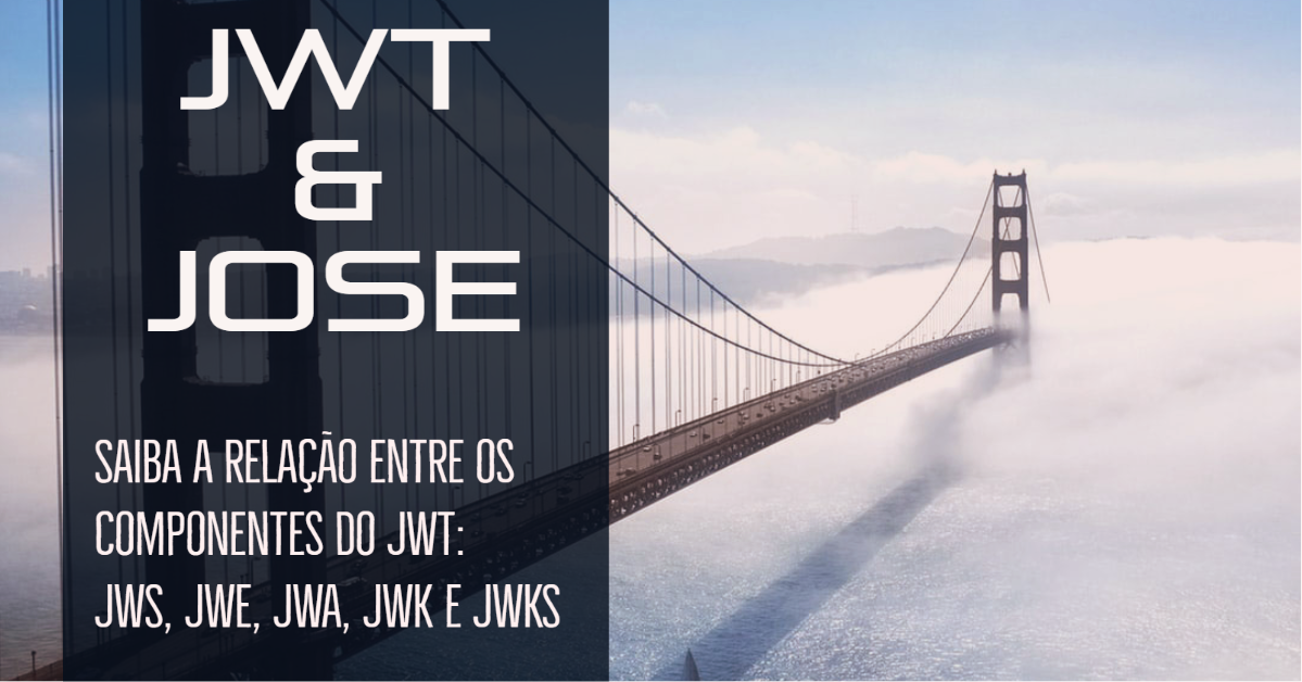 Componentes do JWT (JWS, JWE, JWA, JWK, JWKS) Componentes do JWT (JWS, JWE, JWA, JWK, JWKS)